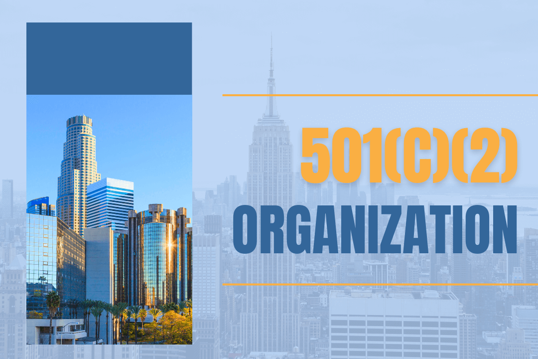 501(c)(2) Organizations: Definition, Benefits, Examples & How to Start